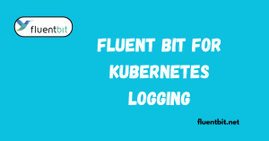 Fluent Bit for Kubernetes Logging | Lightweight Logging