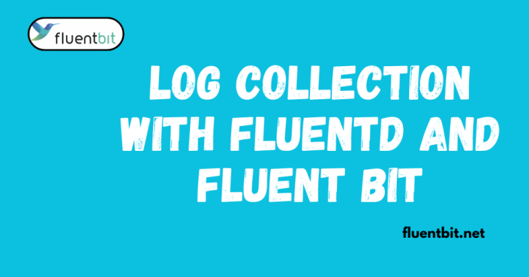 Log Collection with Fluentd and Fluent Bit | FluentBit